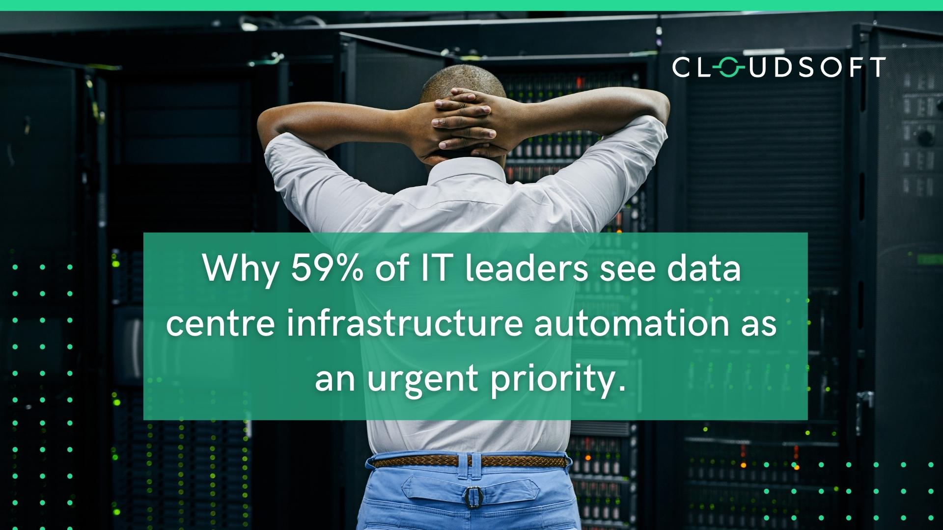 Why 59 Of It Leaders See Data Centre Infrastructure Automation As An